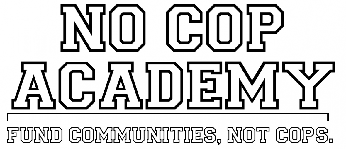 Campaign Launch & Statement – No Cop Academy
